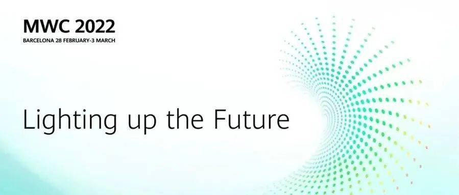 MWC2022｜华为邀您共同点亮未来_华为_未来