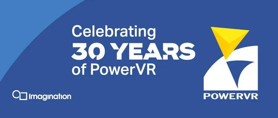 Imagination PowerVR架构迎来30周年_游戏机_图形_Jon
