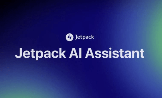Jetpack AI Assistant登场！Automattic推出智能写作助手，为WordPress带来新体验_用户_内容_包括